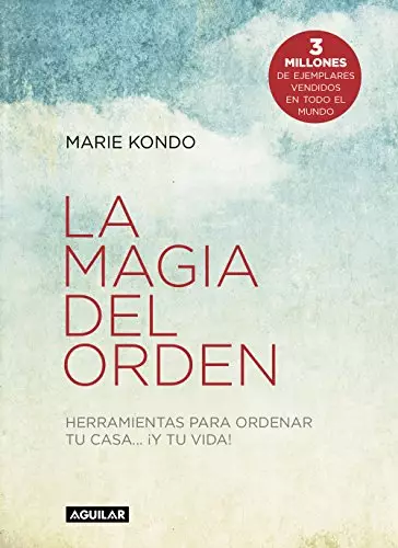 La magio de ordo: iloj por ordigi vian domon-- kaj vian vivon!