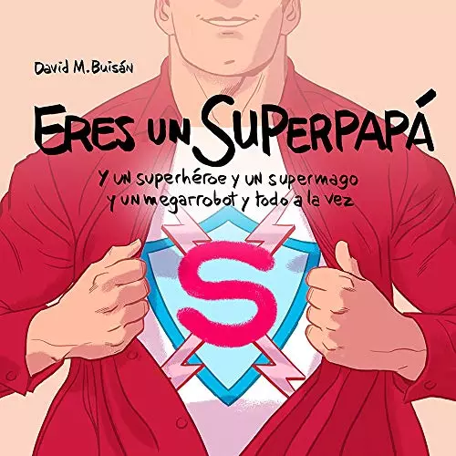 Ești un super tată: și un super erou și un super vrăjitor și un megarobot și totul în același timp (cărți mici)